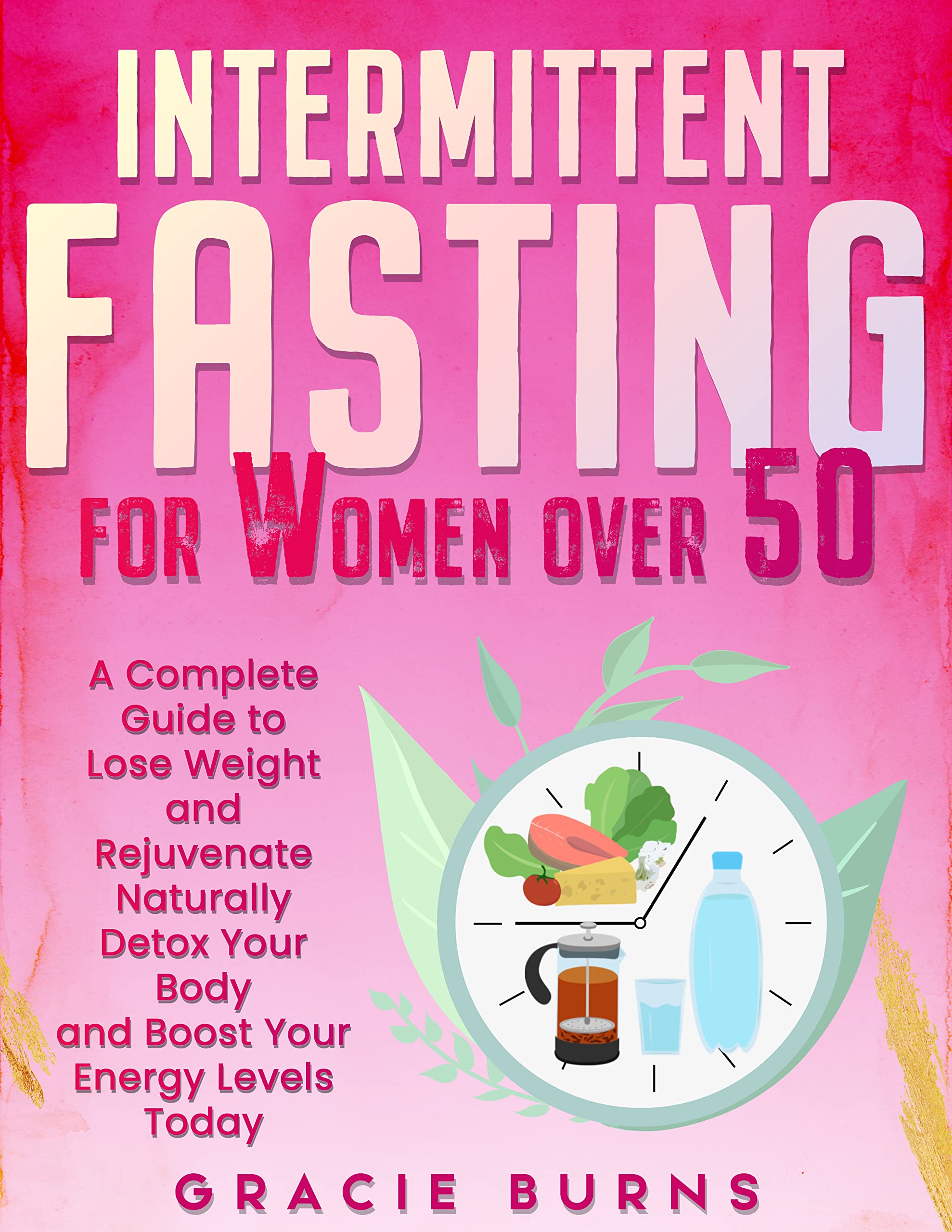 Intermittent Fasting for Women Over 50: A Complete Guide to Lose Weight ...