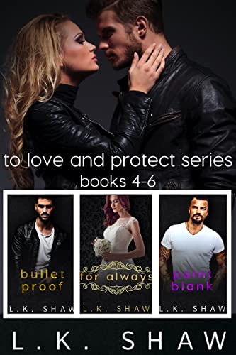 To Love and Protect Series Box Set 4-6 by L.K. Shaw | Goodreads