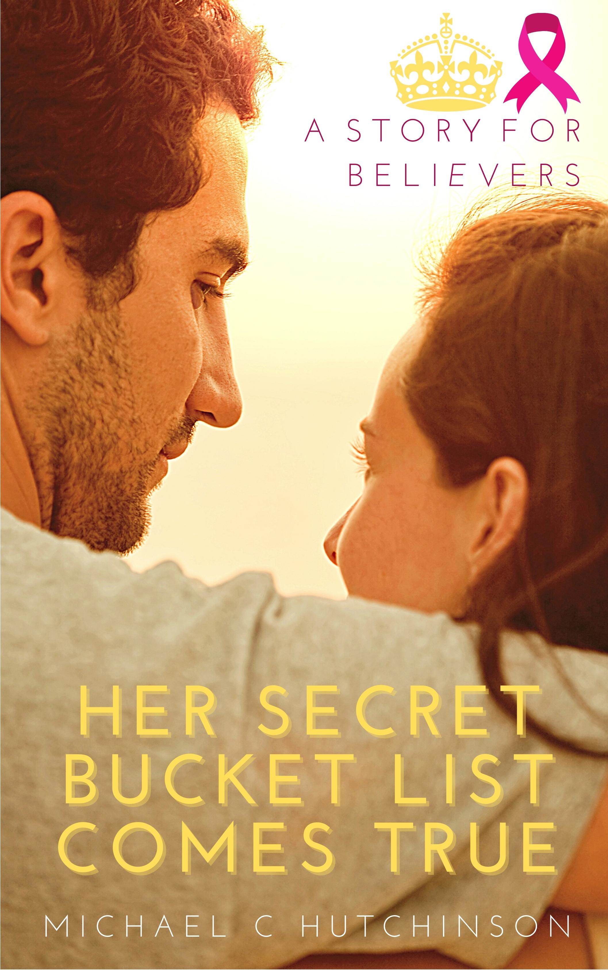 Her Secret Bucket List Comes True by Michael C. Hutchinson | Goodreads