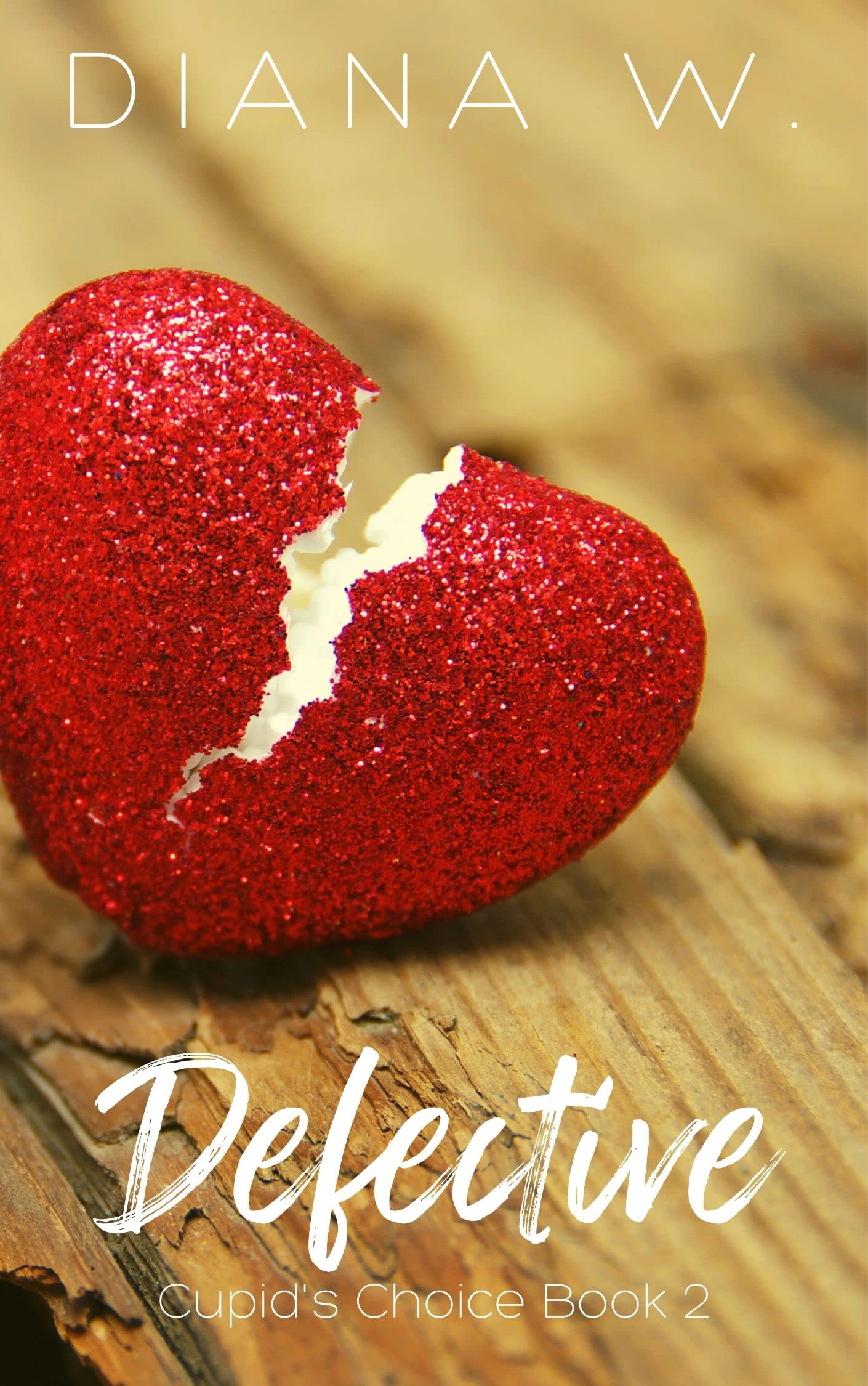 Defective (Cupid's Choice Book 2) by Diana W. | Goodreads