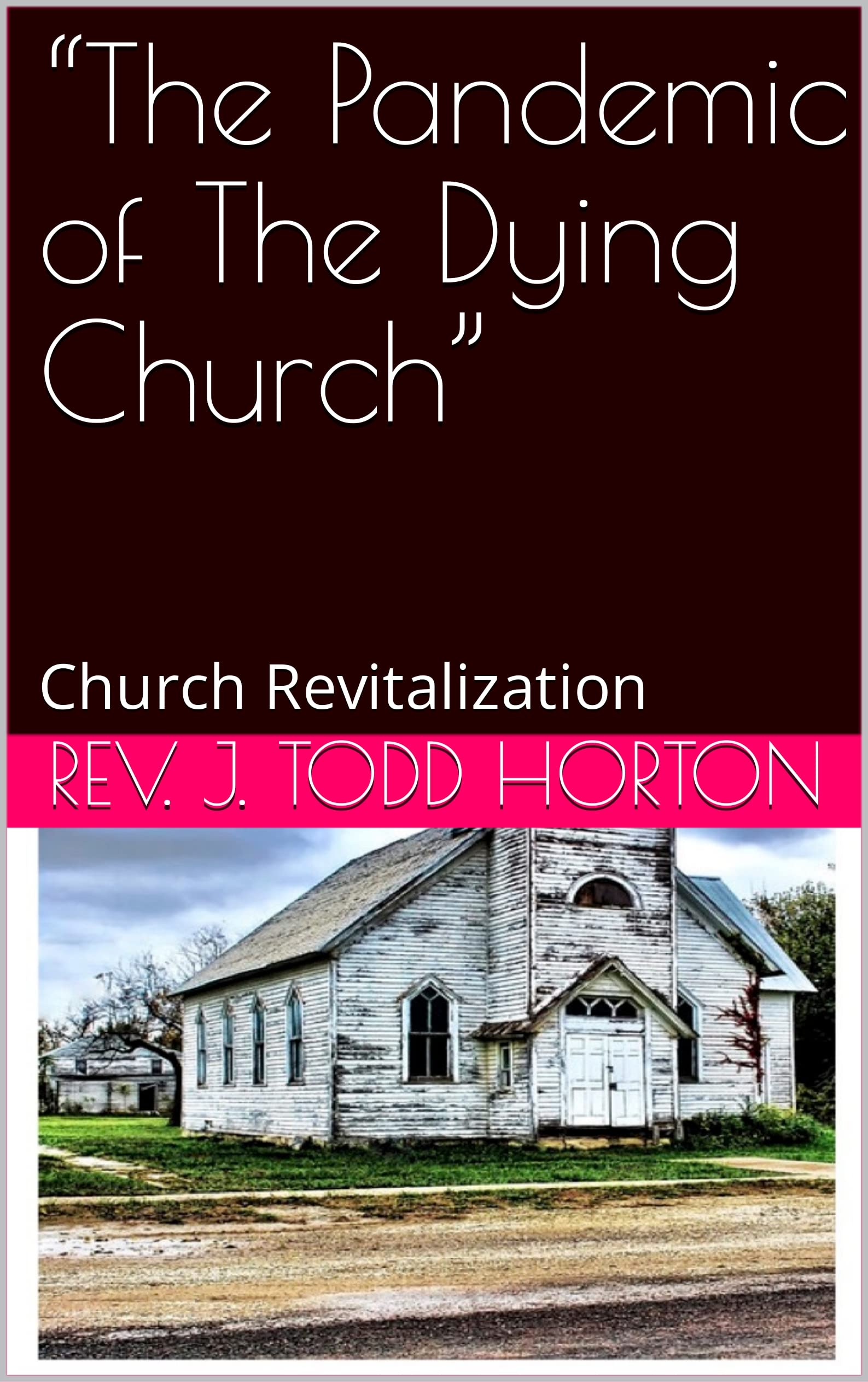 “The Pandemic of The Dying Church” : Church Revitalization by Rev. J ...