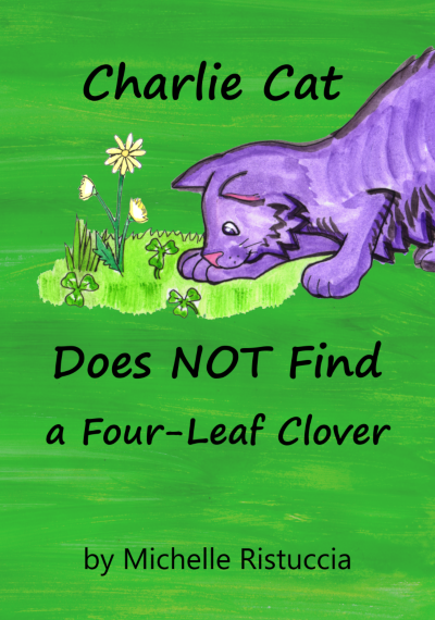 Charlie Cat Does NOT Find a Four-Leaf Clover by Michelle Ristuccia ...