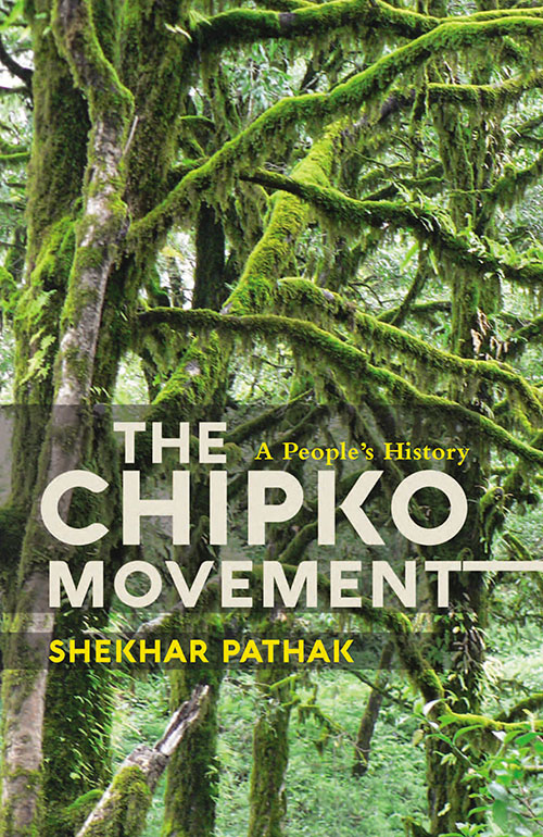 The Chipko Movement: A People's History by Shekhar Pathak | Goodreads