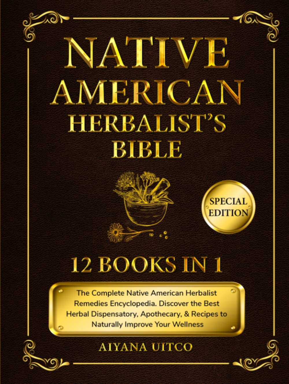 NATIVE AMERICAN HERBALIST’S BIBLE [12 Books in 1]: The Most ...