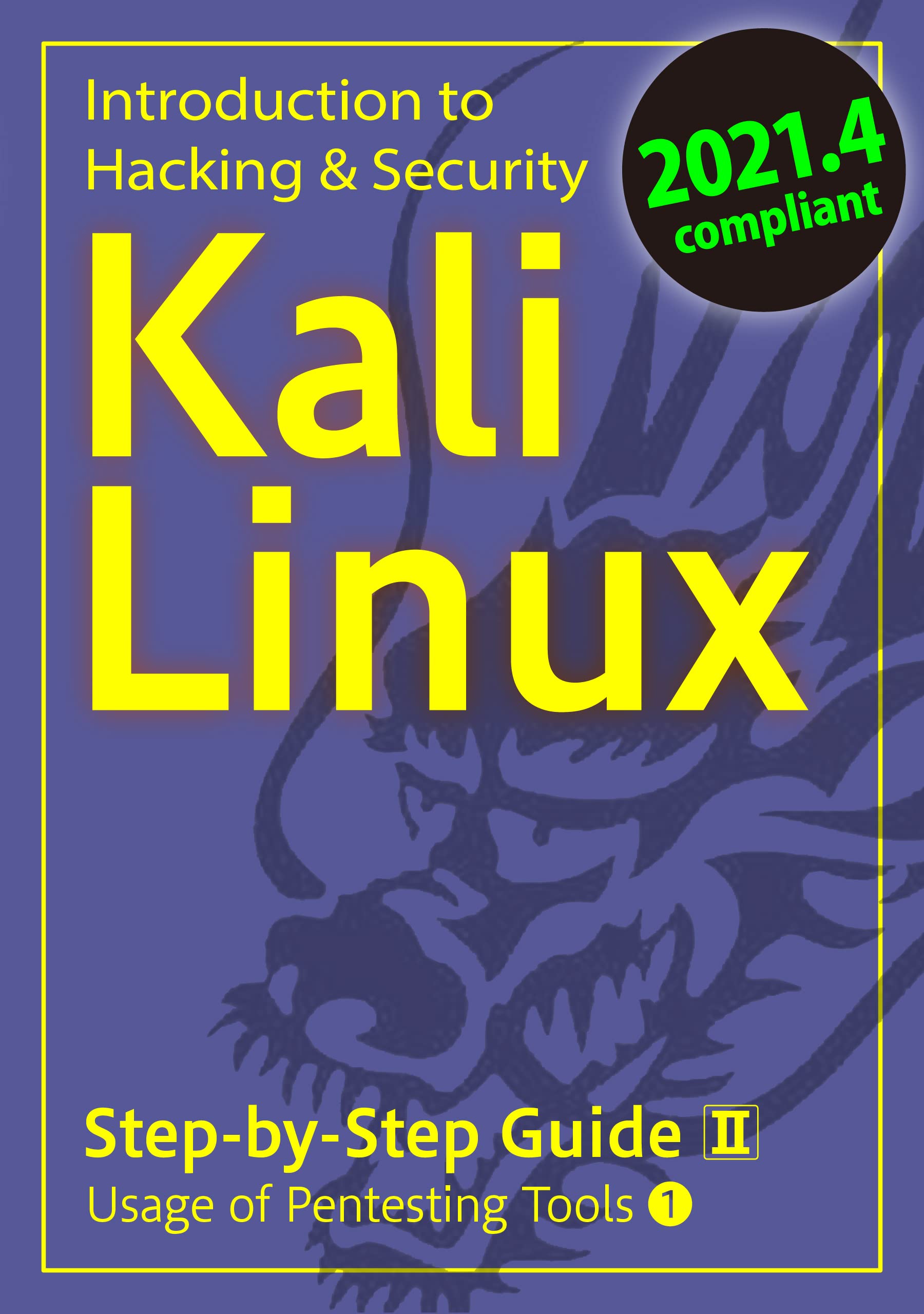 Kali Linux Step-by-Step Guide II: Usage of Pentesting Tools 1 2021.4 ...