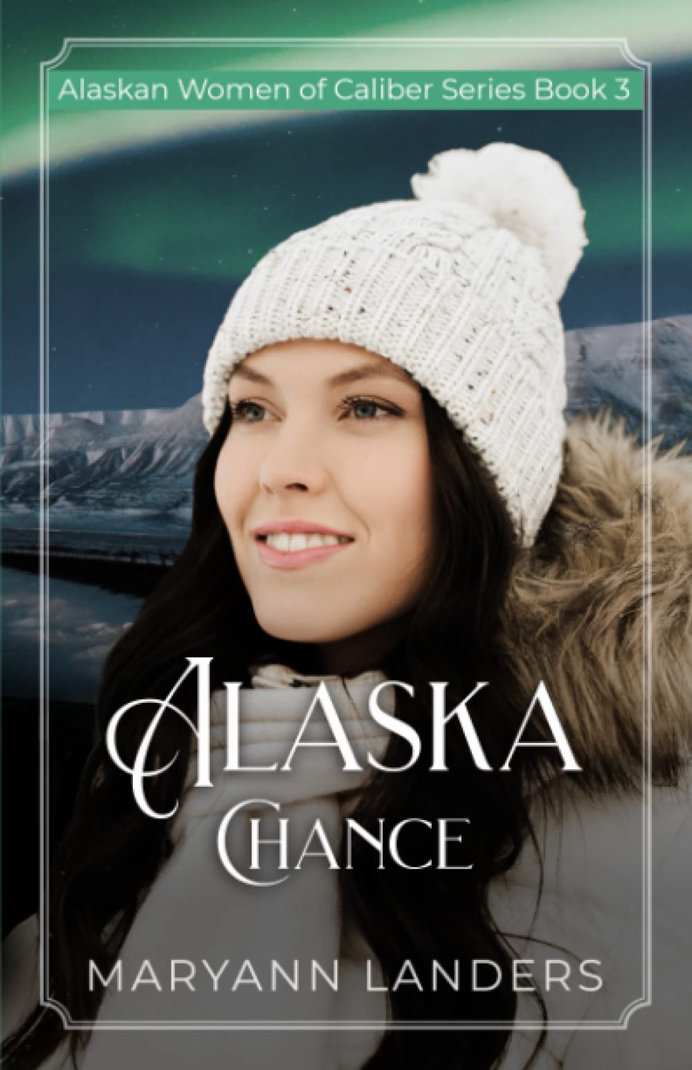 Alaska Chance by Maryann Landers | Goodreads