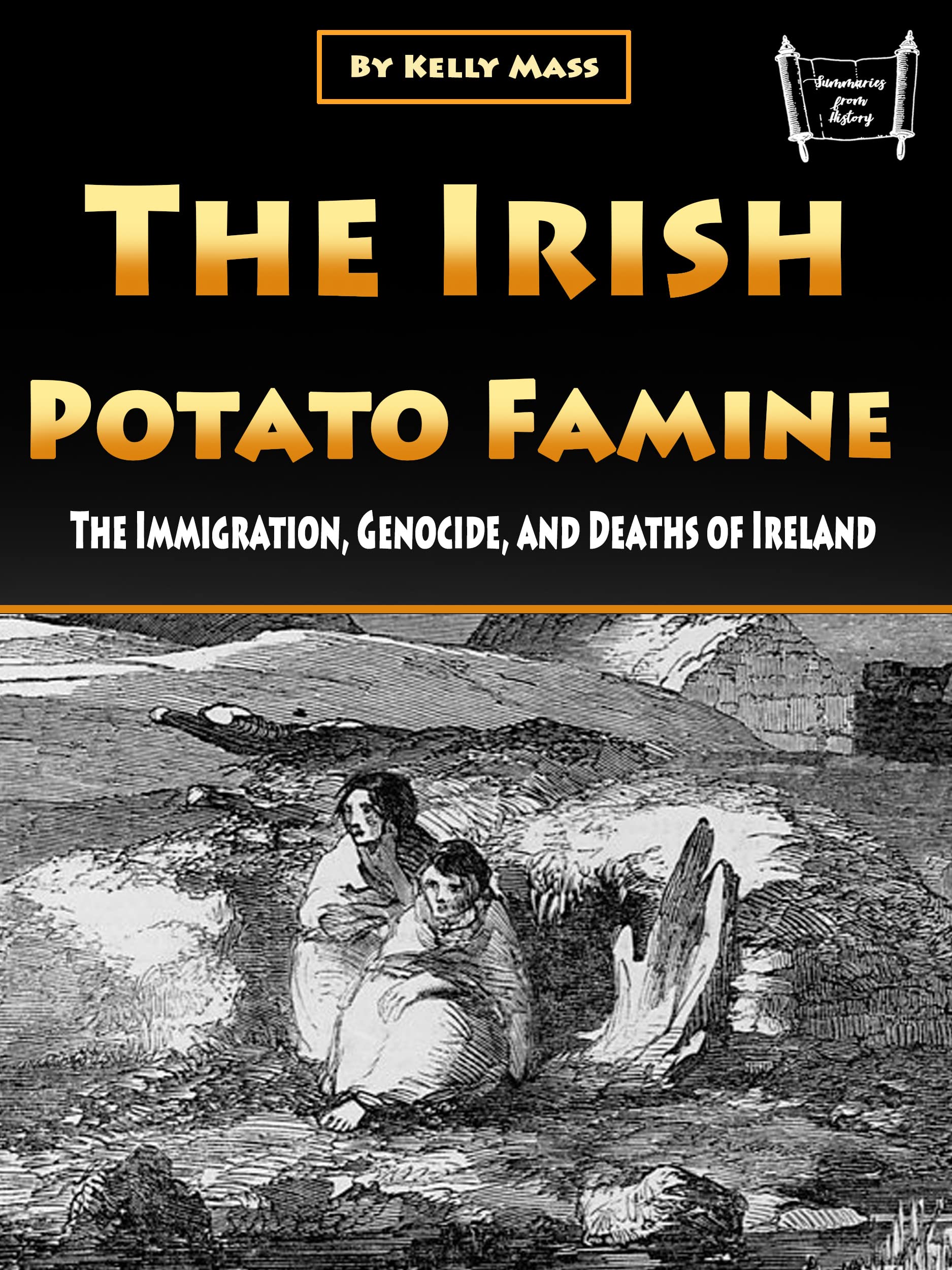 The Irish Potato Famine: The Immigration, Genocide, and Deaths of ...