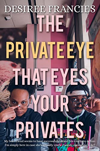 The Private Eye That Eyes Your Privates by Desiree Francies | Goodreads
