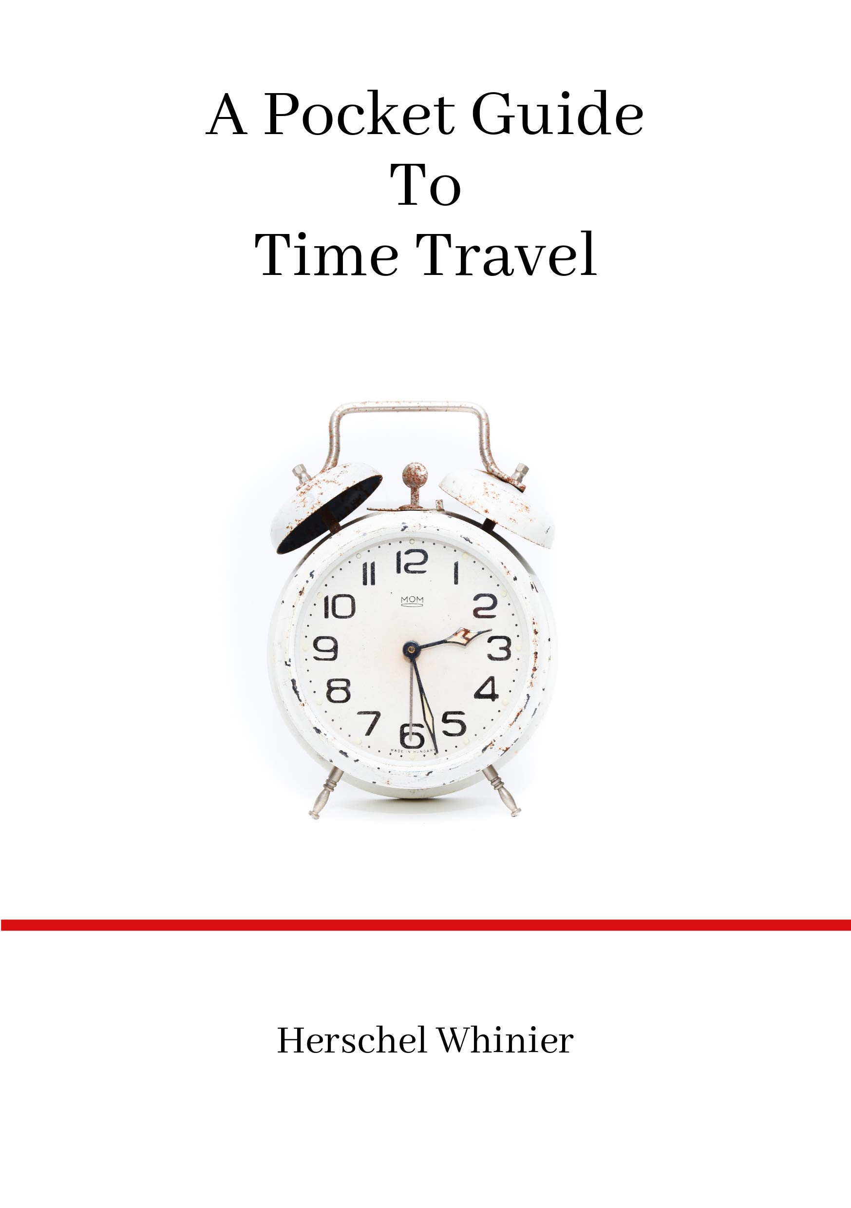 A Pocket Guide to Time Travel by Herschel Whinier | Goodreads