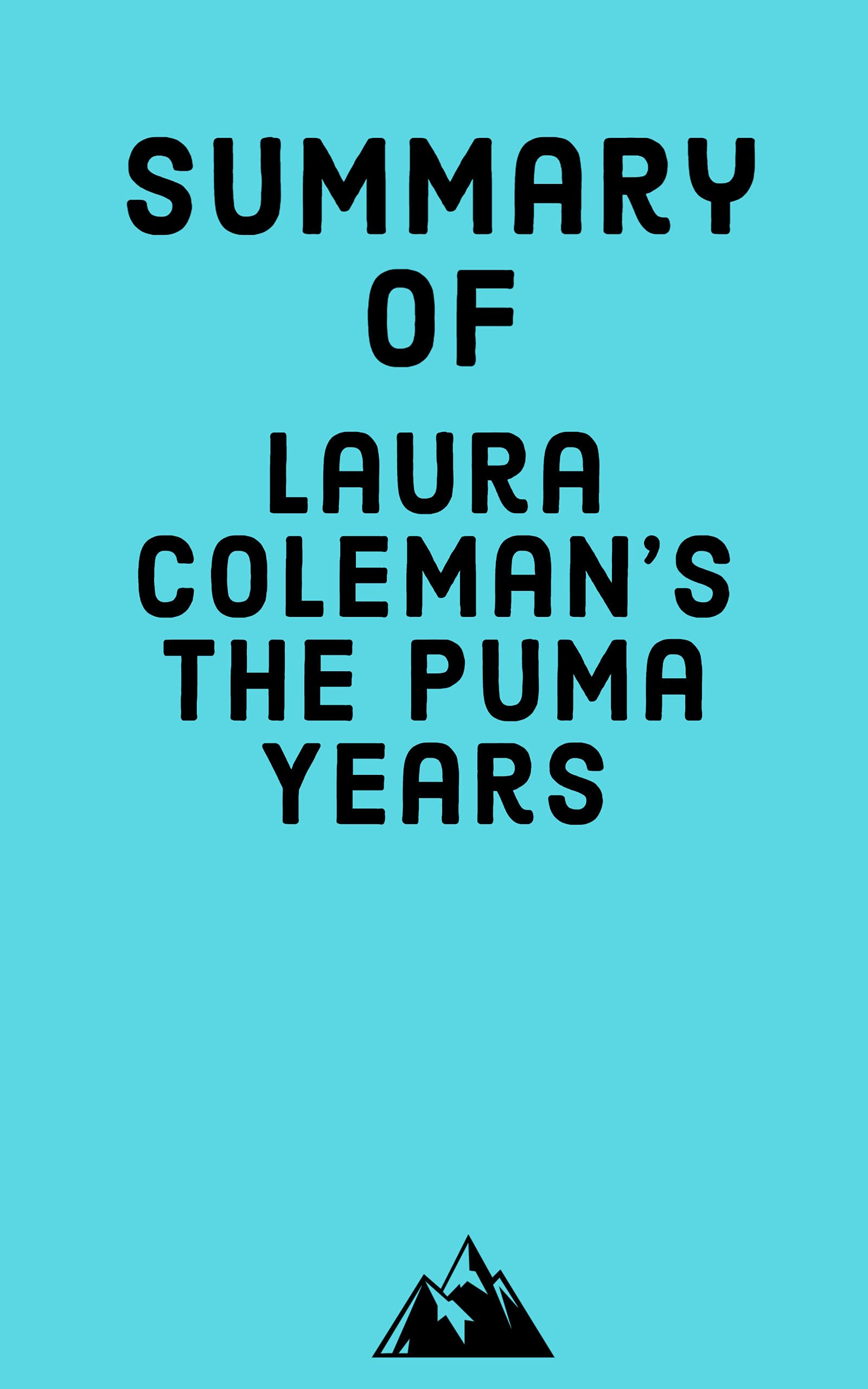 Summary of Laura Coleman’s The Puma Years by Everest Media | Goodreads