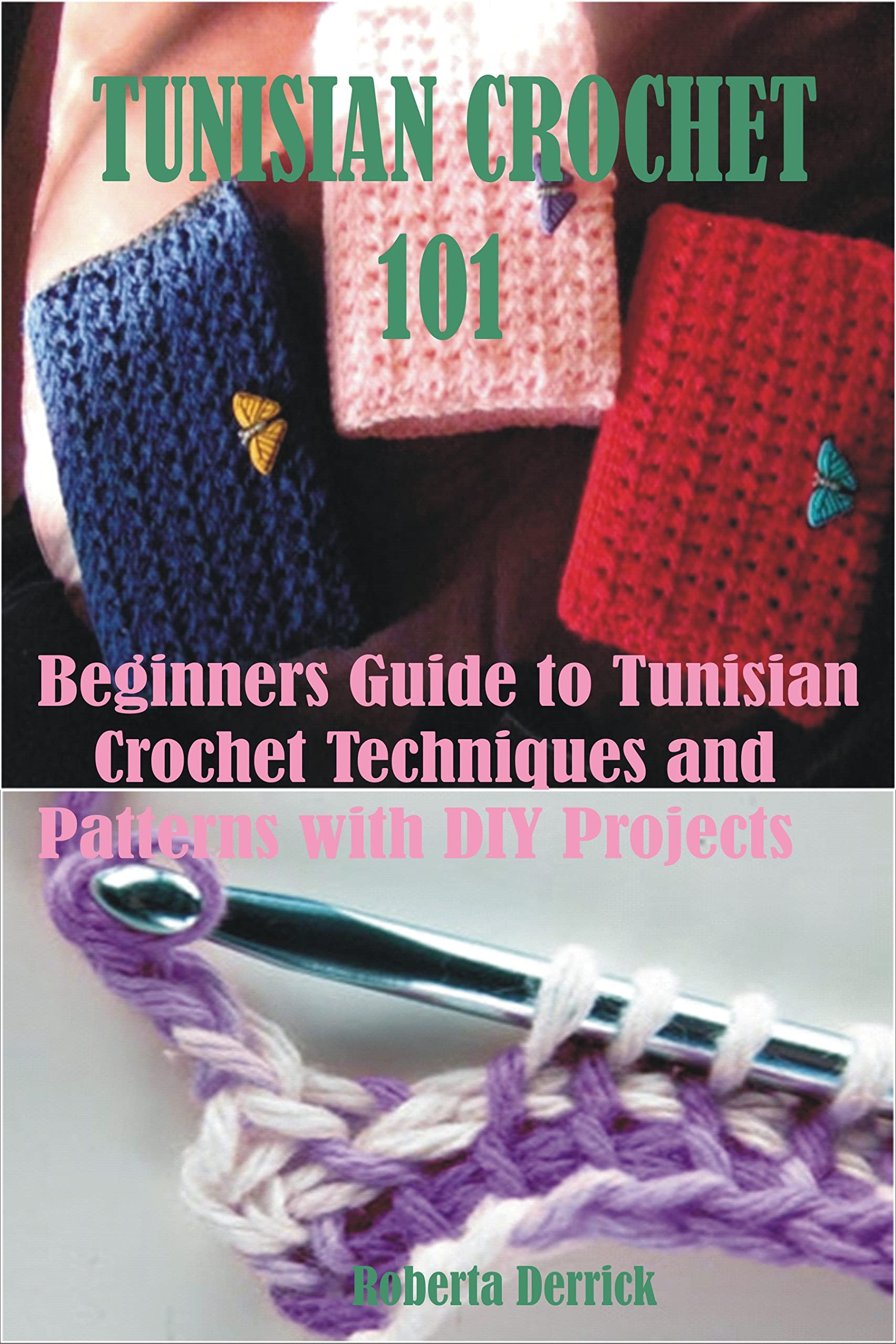 TUNISIAN CROCHET 1O1: Beginners Guide to Tunisian Crochet Techniques ...