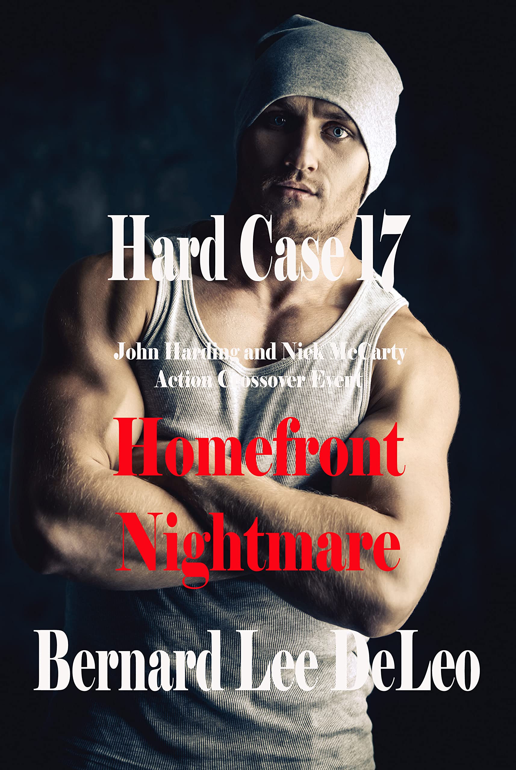 Hard Case 17: Homefront Nightmare by Bernard Lee DeLeo | Goodreads