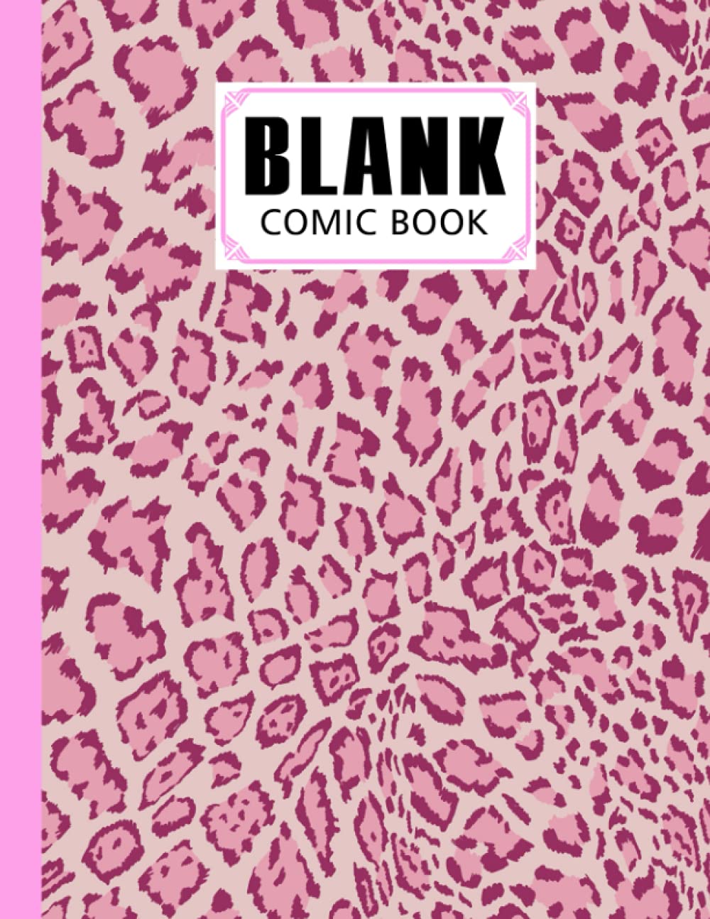 Blank Comic Book: Pink Leopard Cover, Draw Your Own Comics - 120 Pages ...