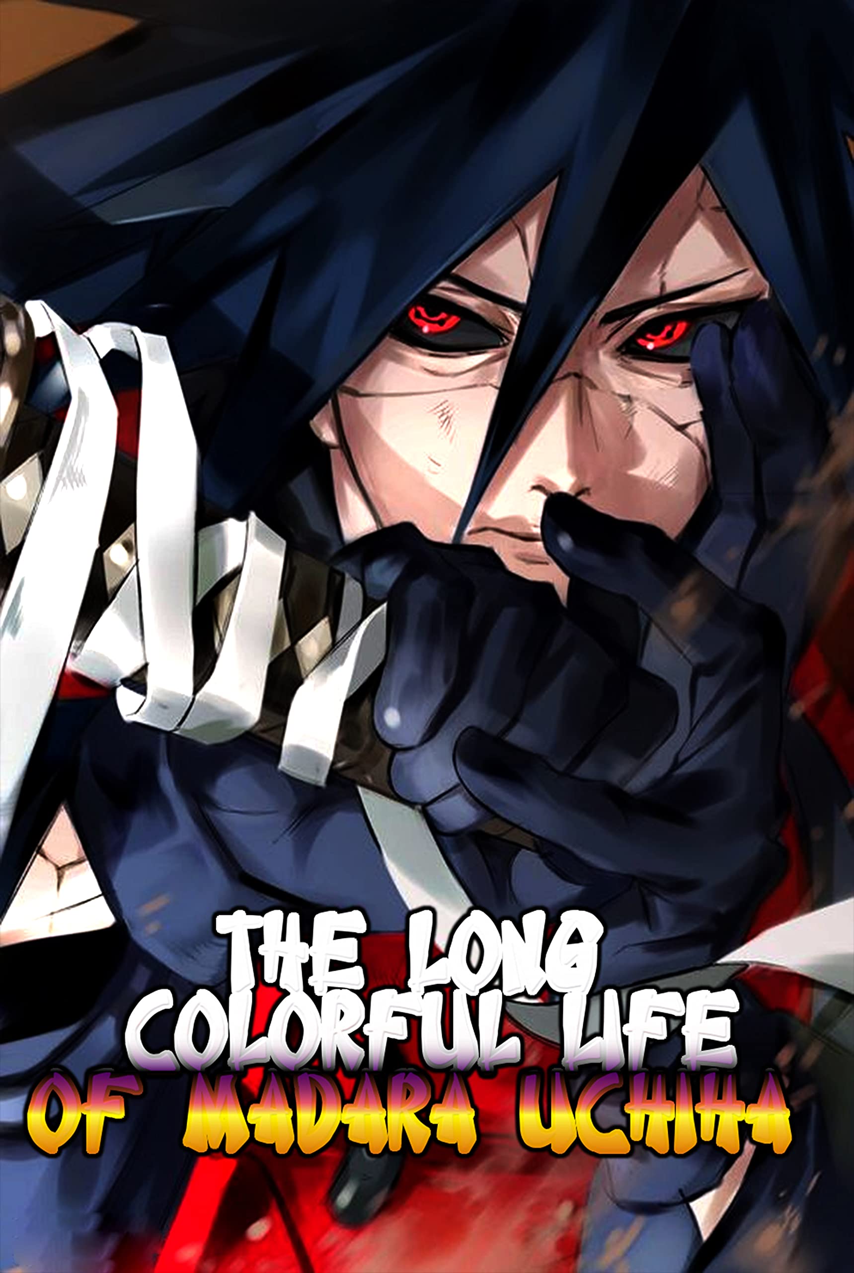 The Long Colorful Life of Madara Uchiha by Briony Martin Hill | Goodreads