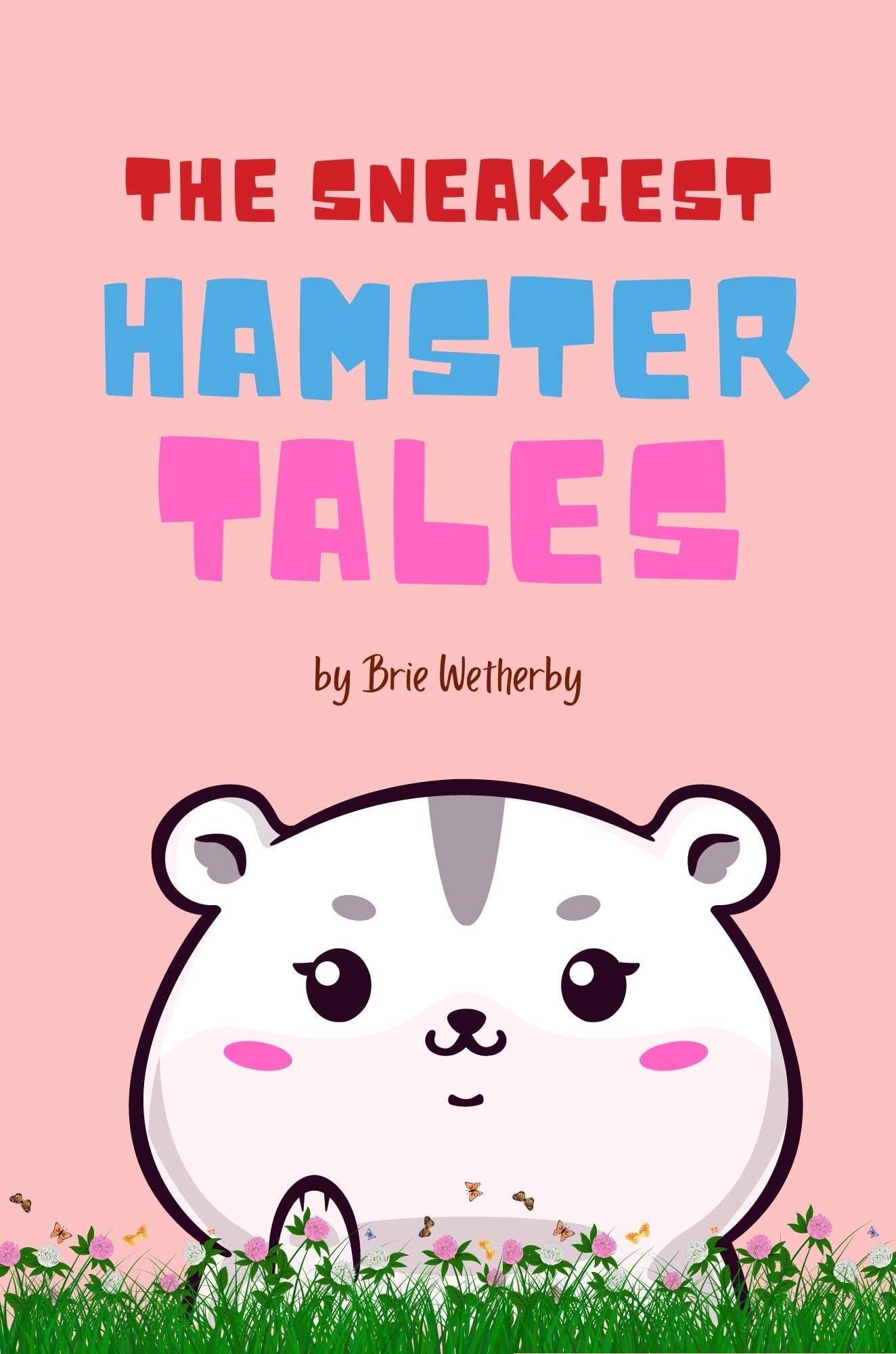 The Sneakiest Hamster Tales: Best Rodent Book for Kids | Easy Readers ...