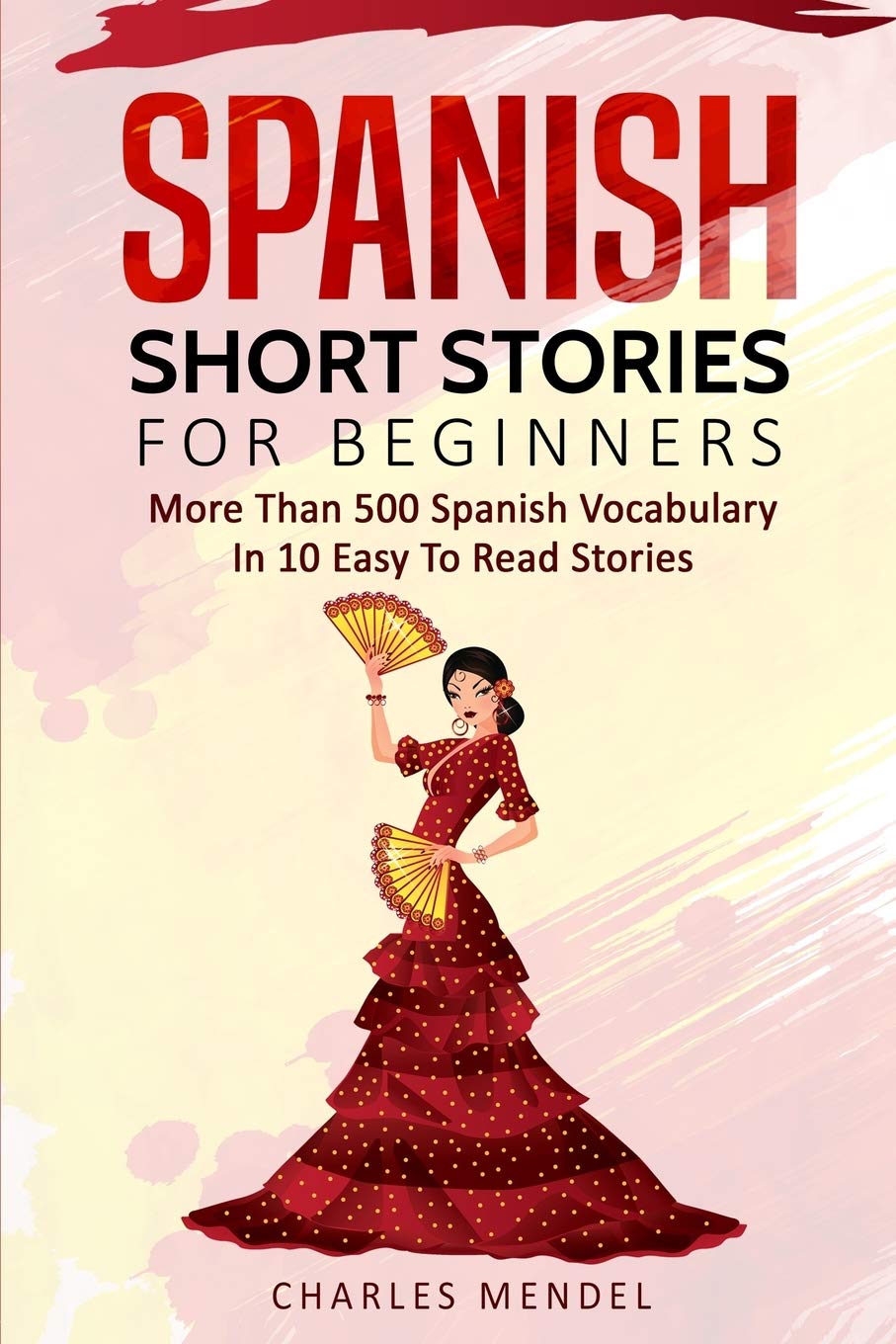 Spanish Short Stories For Beginners: More Than 500 Short Stories in 10 ...