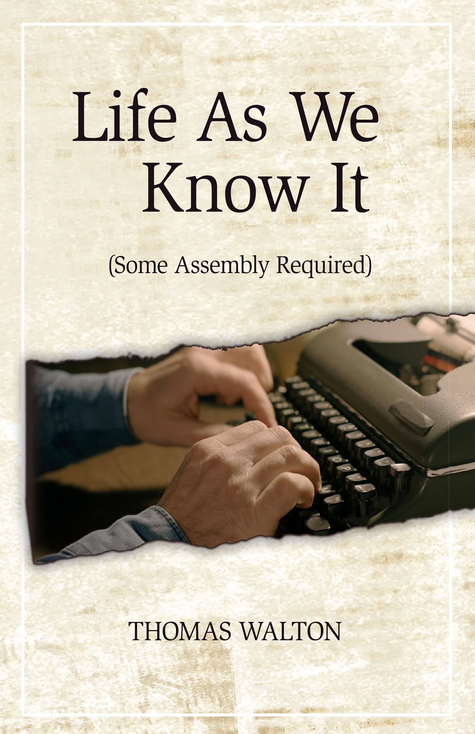 Life As We Know It: (Some Assembly Required) by Thomas Walton | Goodreads