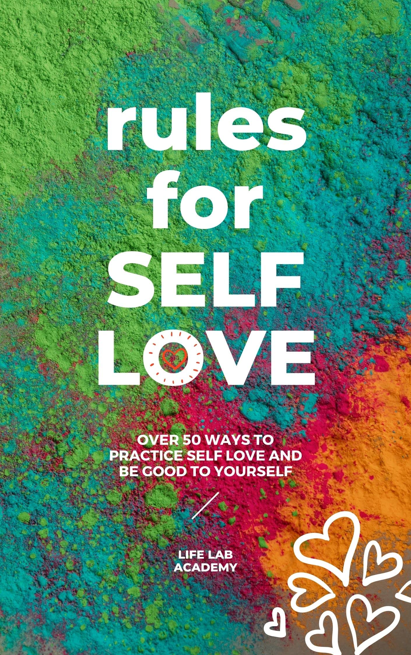 Rules for Self Love: Over 50 Ways to Practice Self Love and Be Good to ...