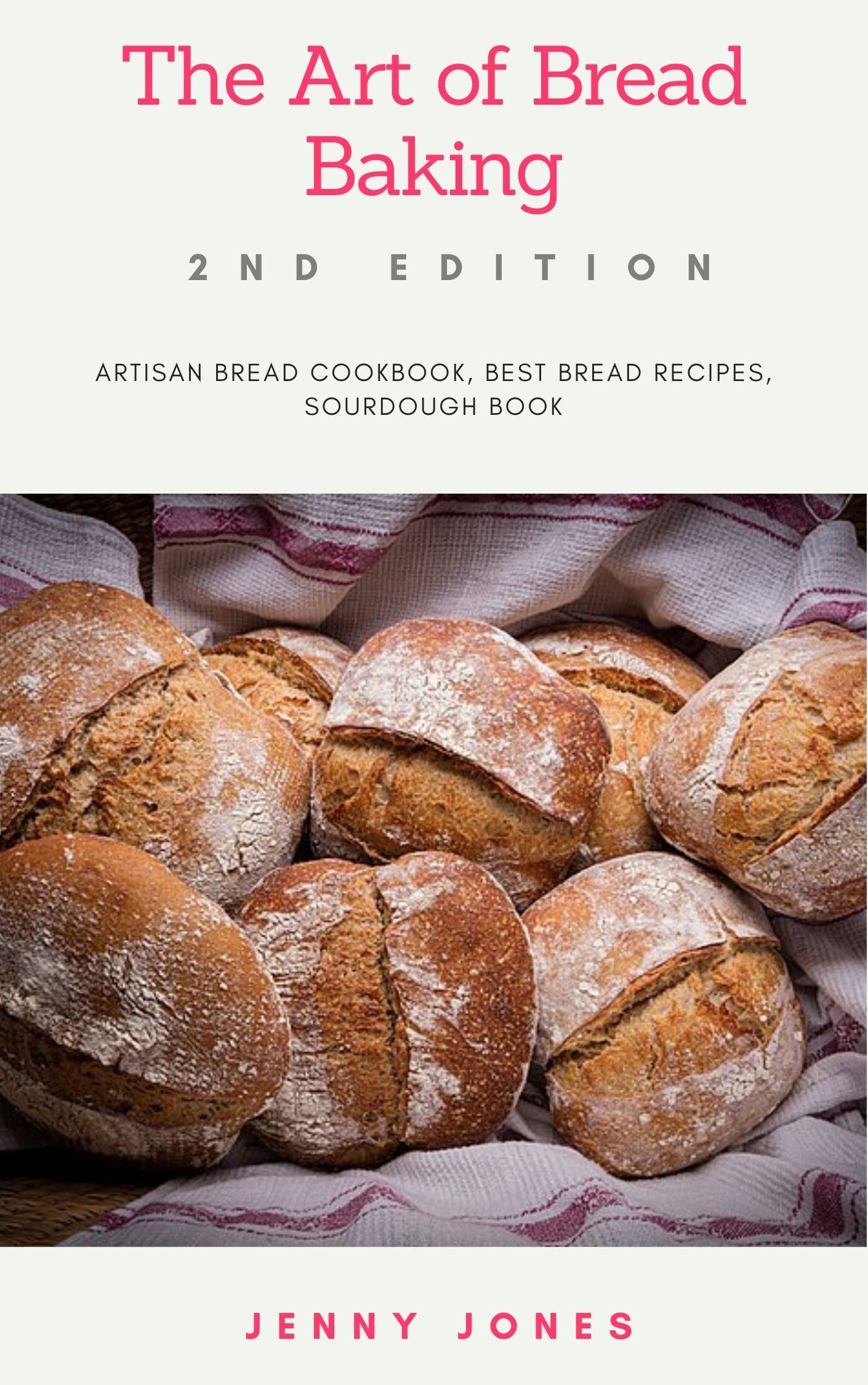 The Art of Bread Baking 2nd Edition: Artisan Bread Cookbook, Best Bread ...