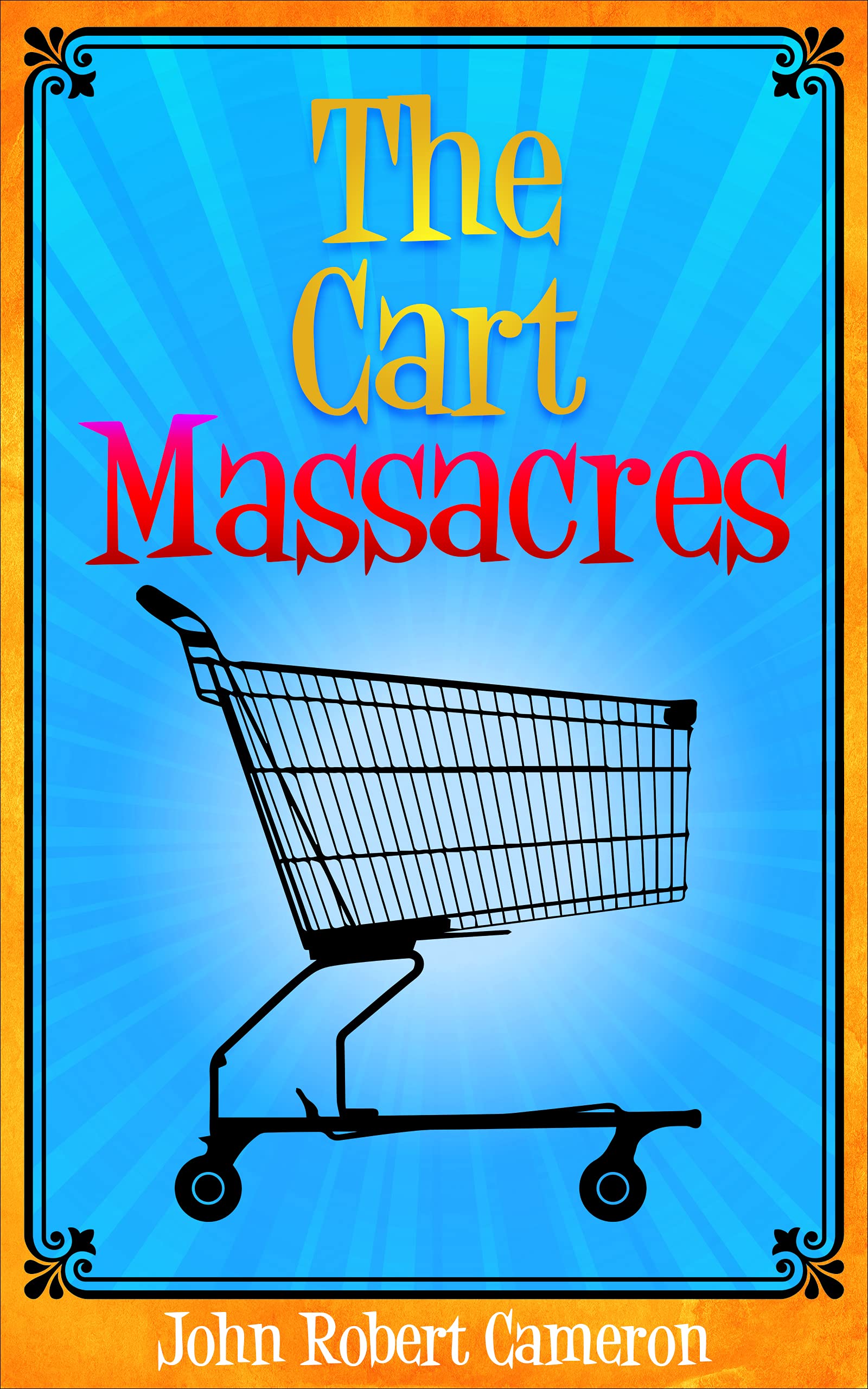 The Cart Massacres by John Robert Cameron | Goodreads