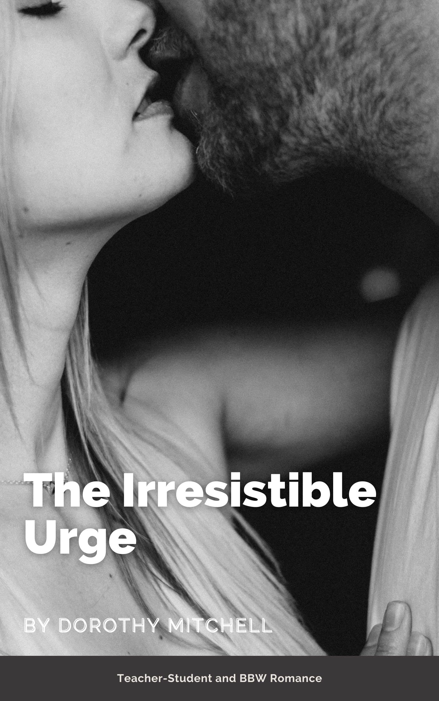 The Irresistible Urge: Teacher-Student and BBW Romance by Debra Kerry | Goodreads