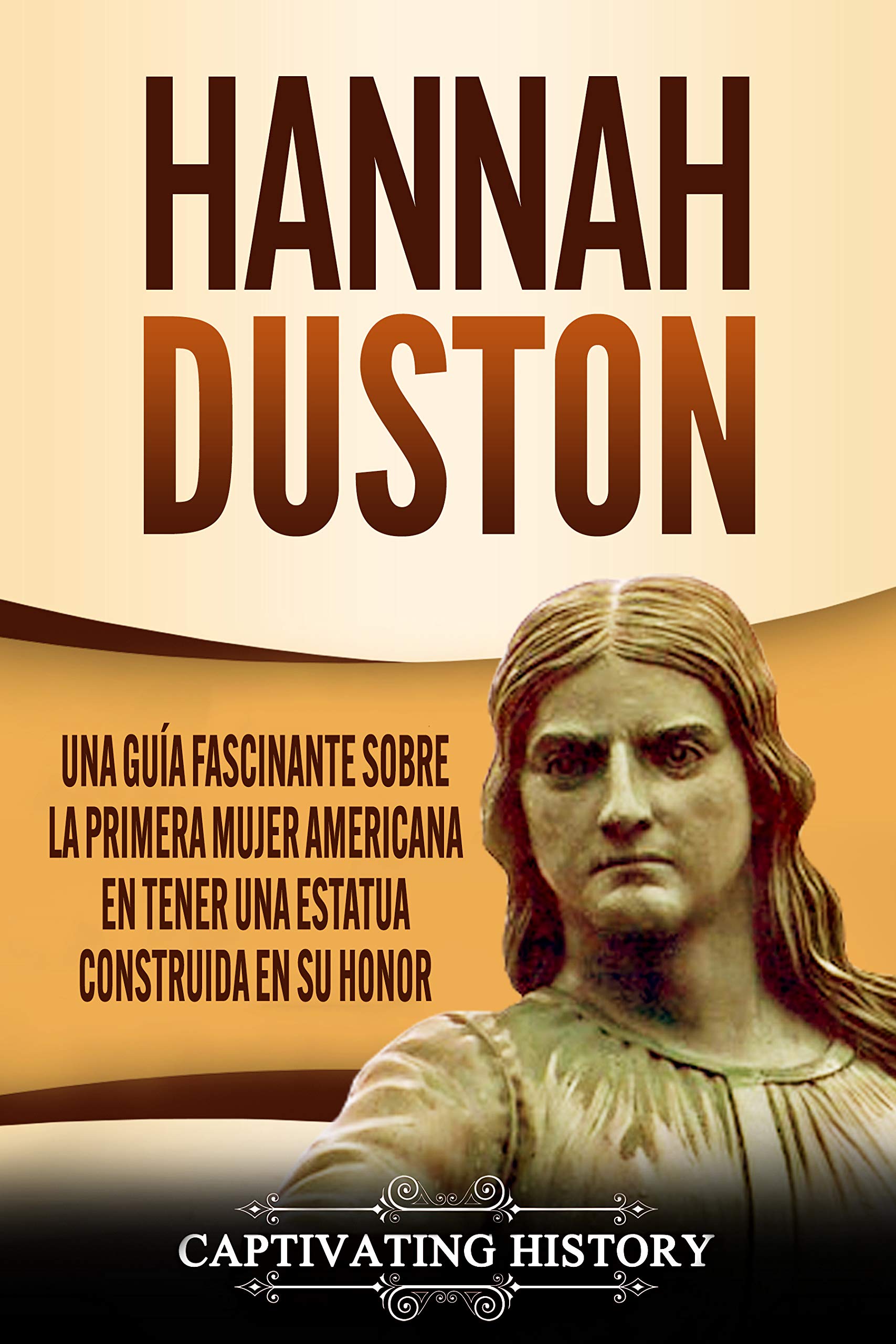 Hannah Duston: Una guía fascinante sobre la primera mujer americana en ...