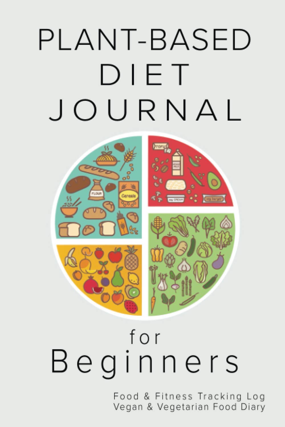 Plant Based Diet Journal For Beginners Food Fitness Tracking Log 