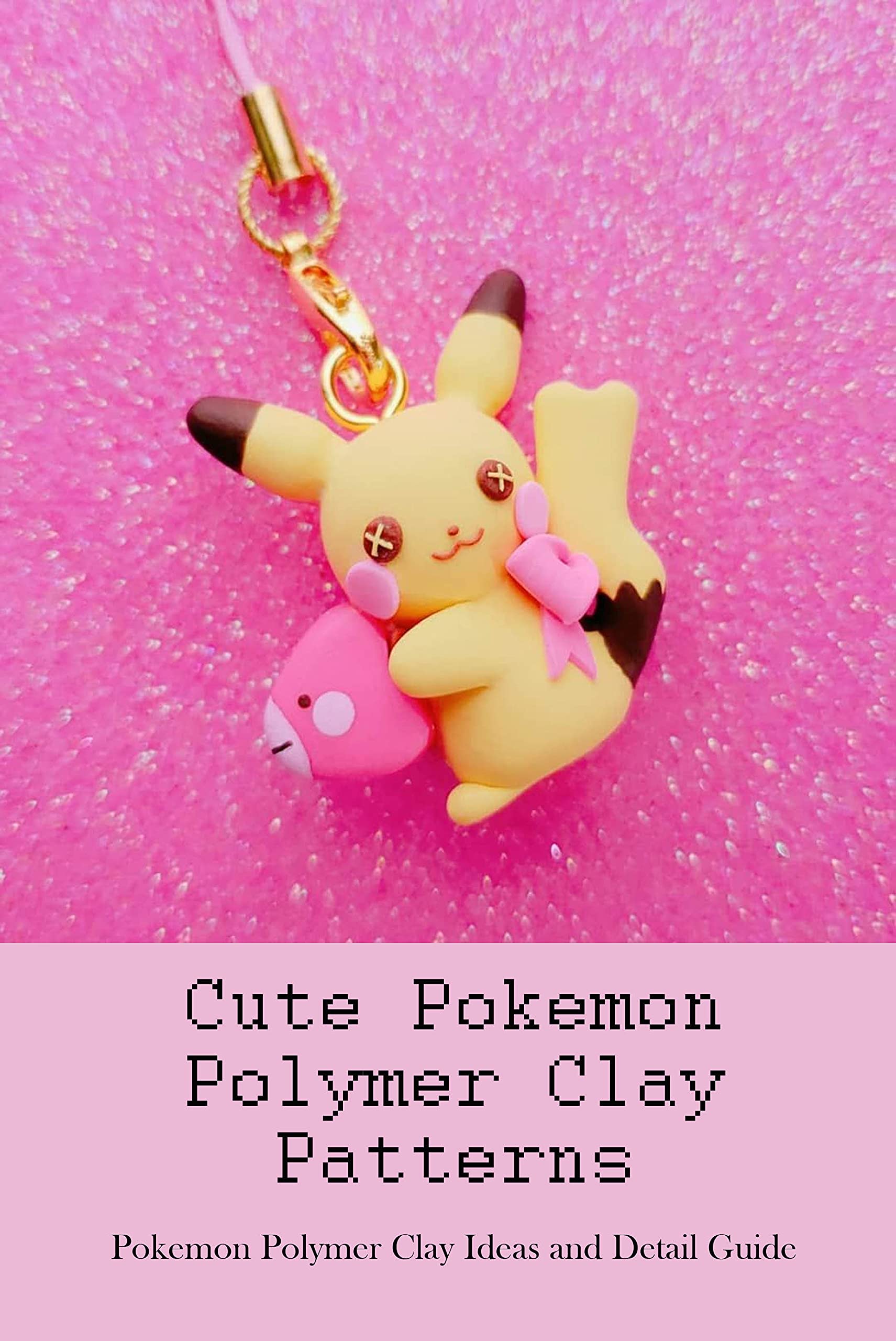 Cute Pokemon Polymer Clay Patterns: Pokemon Polymer Clay Ideas and ...