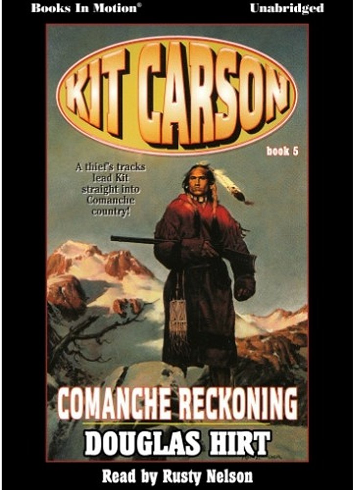 COMANCHE RECKONING by Douglas Hirt (Unabridged CD) (Kit Carson Series ...