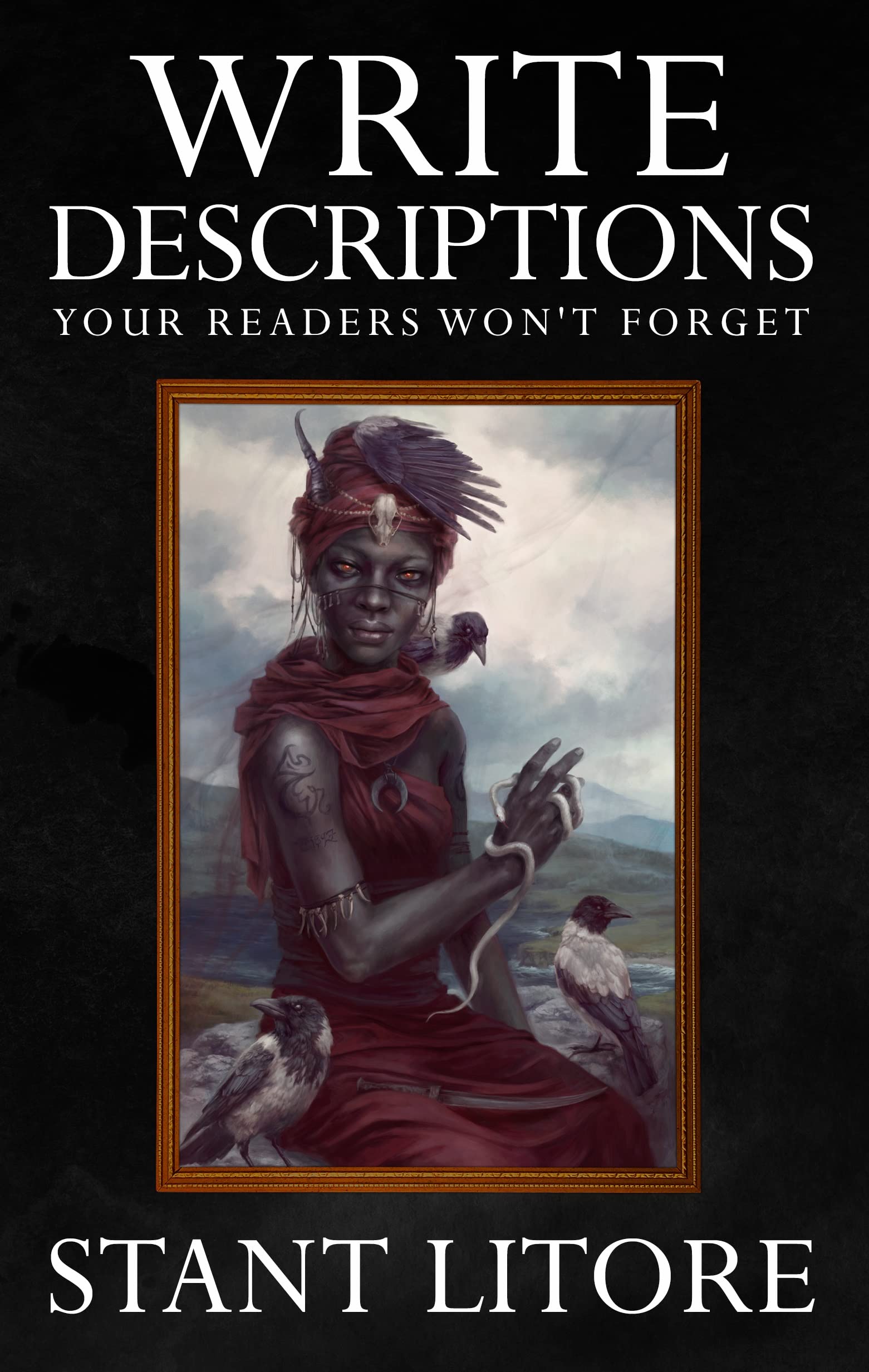 Write Descriptions Your Readers Won't Forget by Stant Litore | Goodreads