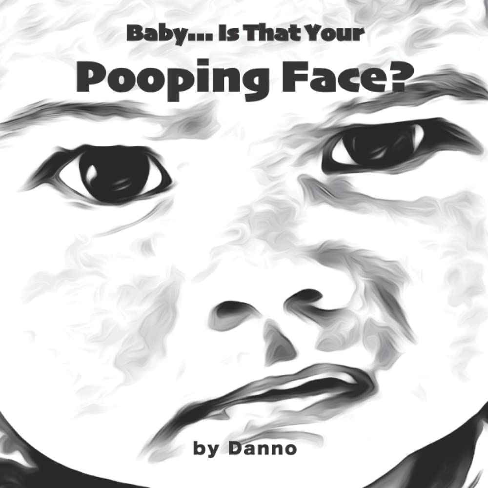Baby... is That Your Pooping Face?: (A hilarious book for babies 0-6 ...