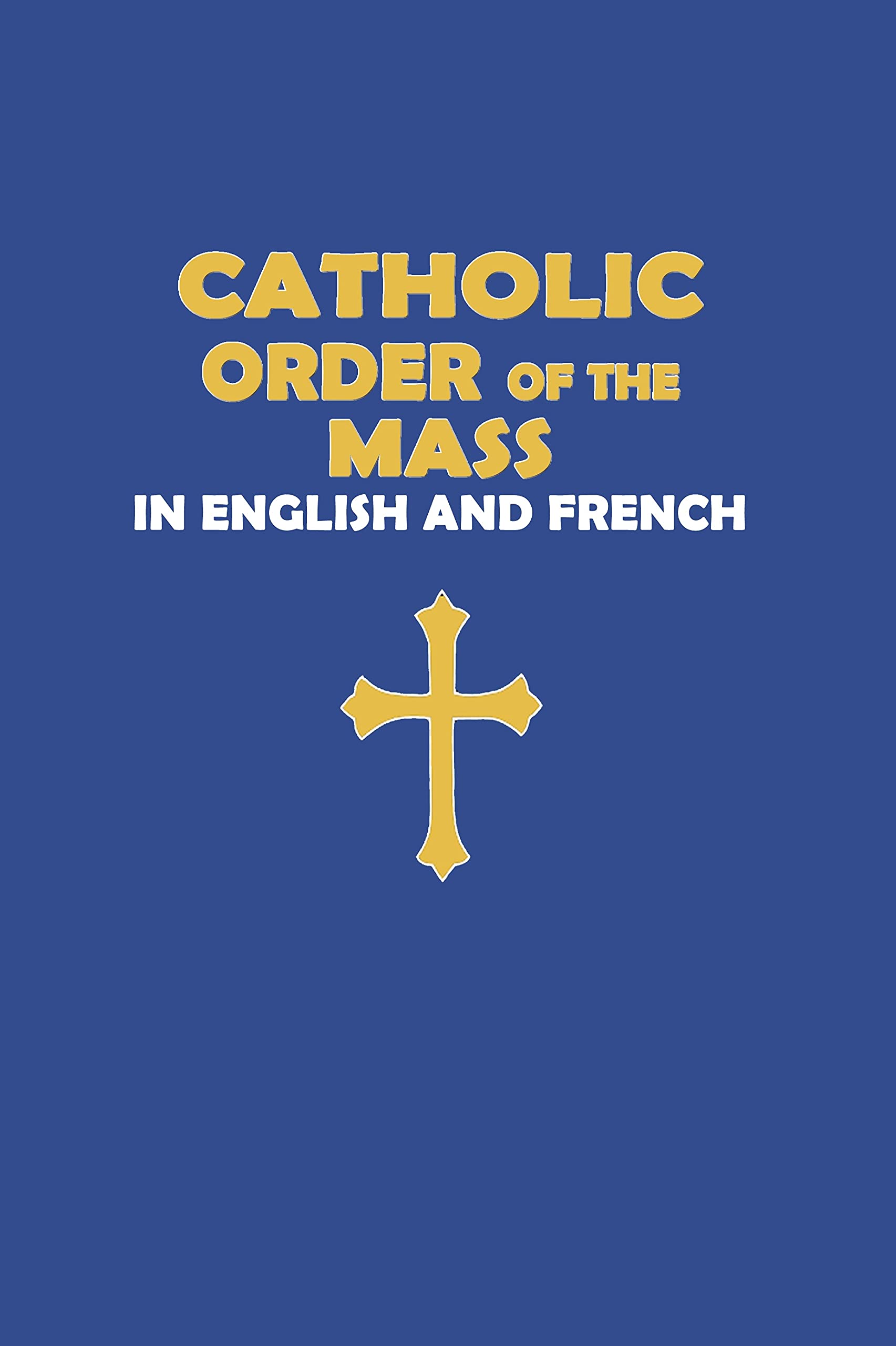 Catholic Order of the Mass in English and French by Catholic Laity ...