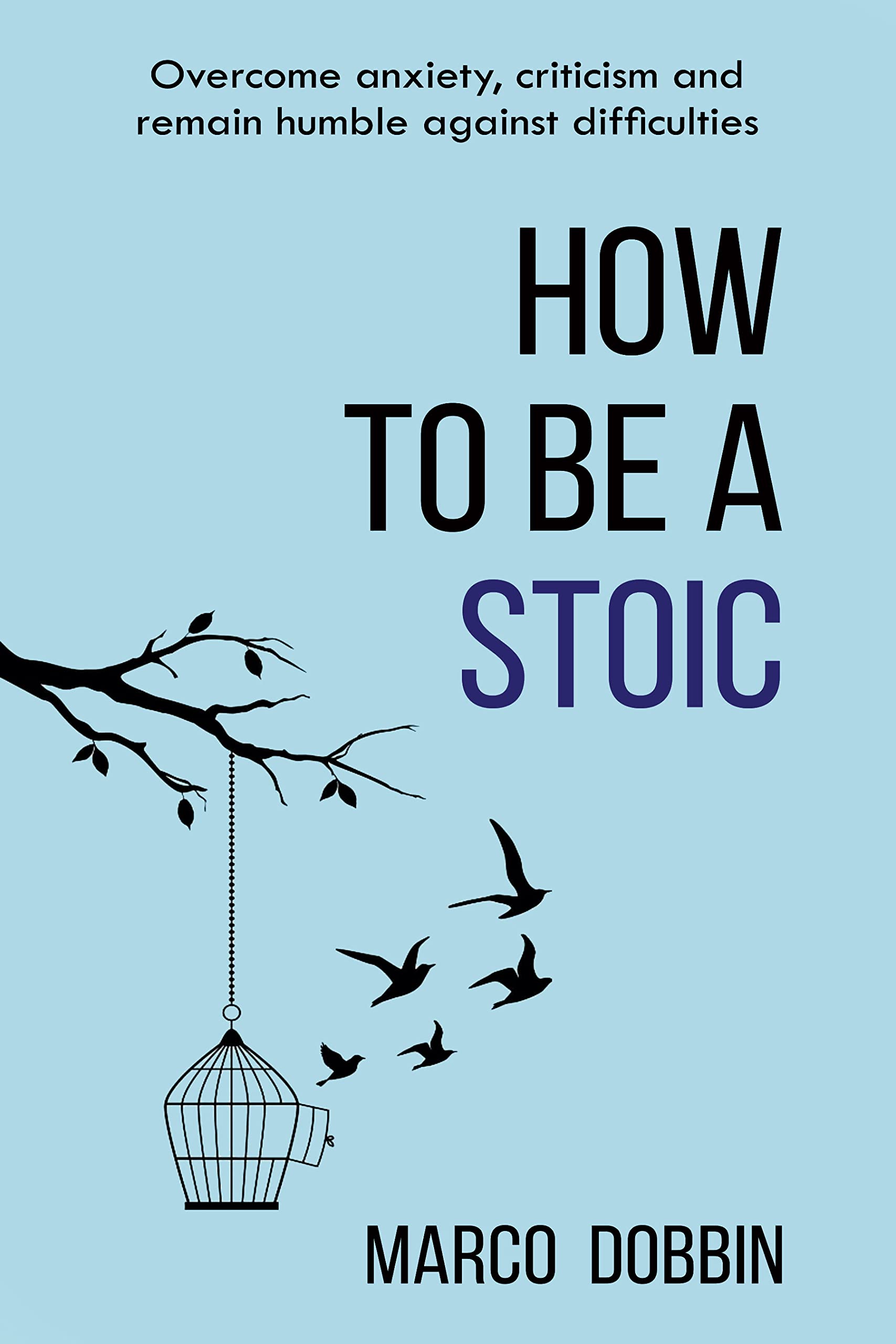 How to be a stoic: Overcome anxiety, criticism and remain humble ...