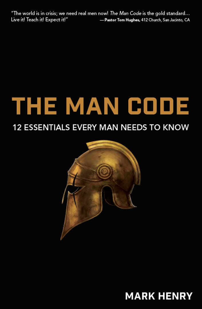 The Man Code: 12 Essentials Every Man Needs to Know by Mark Henry ...