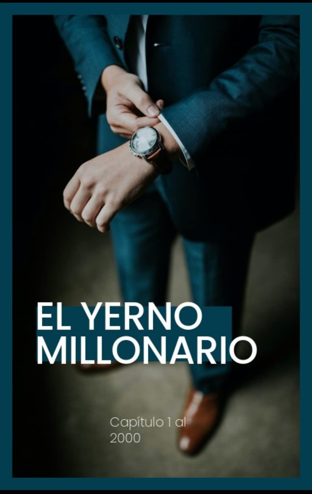 El yerno millonario : Capitulo 1 al 2000 by Bairon Flores | Goodreads