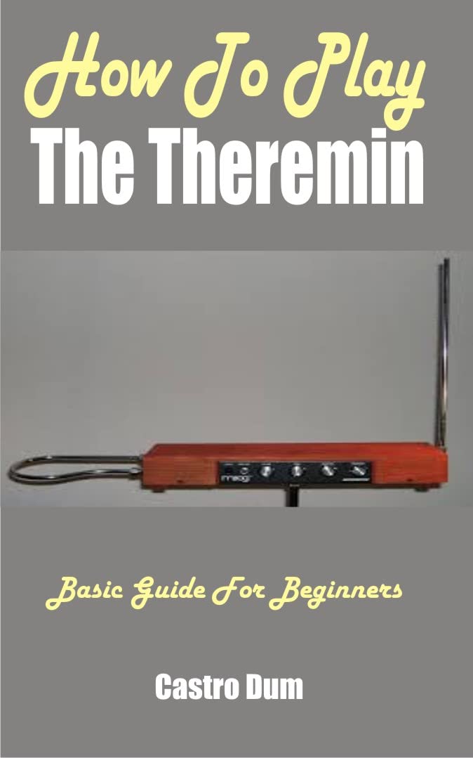 How To Play The Theremin: Basic Guide For Beginners by Castro Castro ...