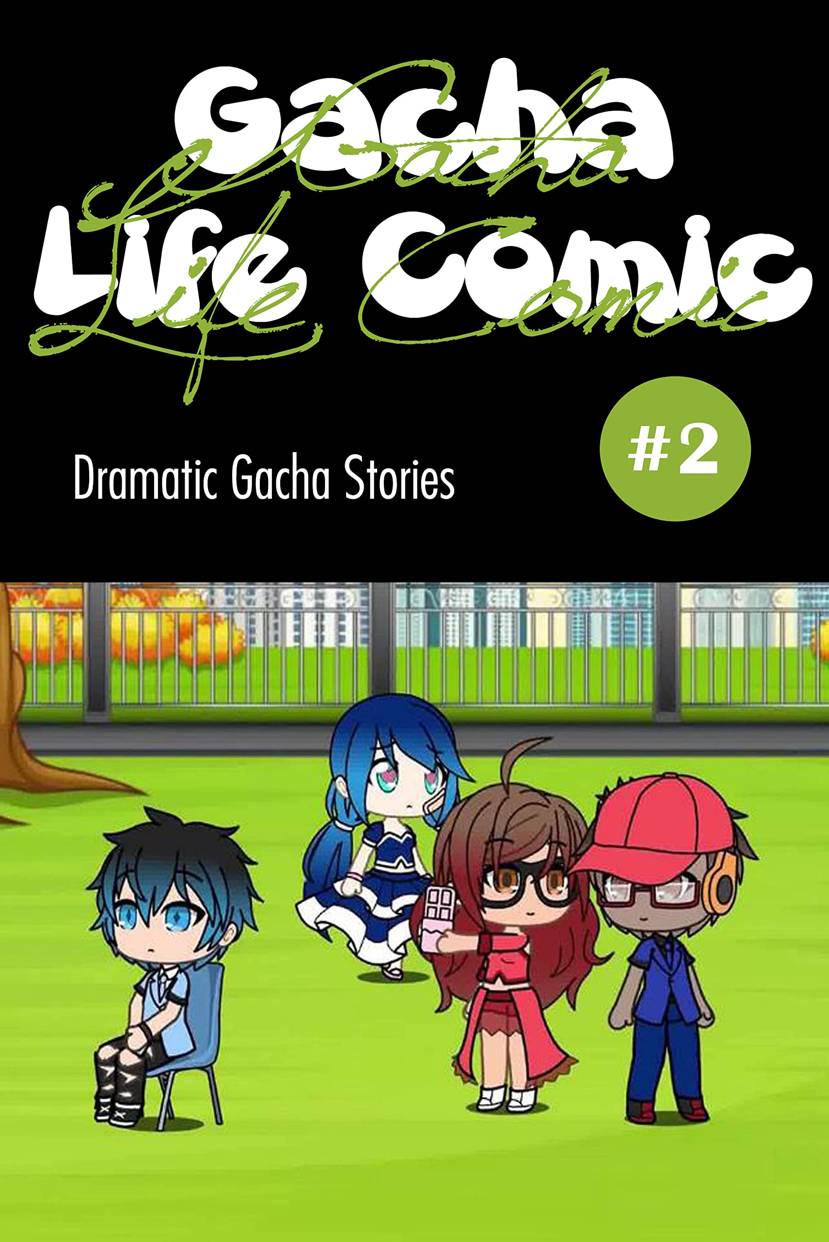 Gacha Life Comic Ep.2: Dramatic Gacha Stories by Erik Beedham | Goodreads