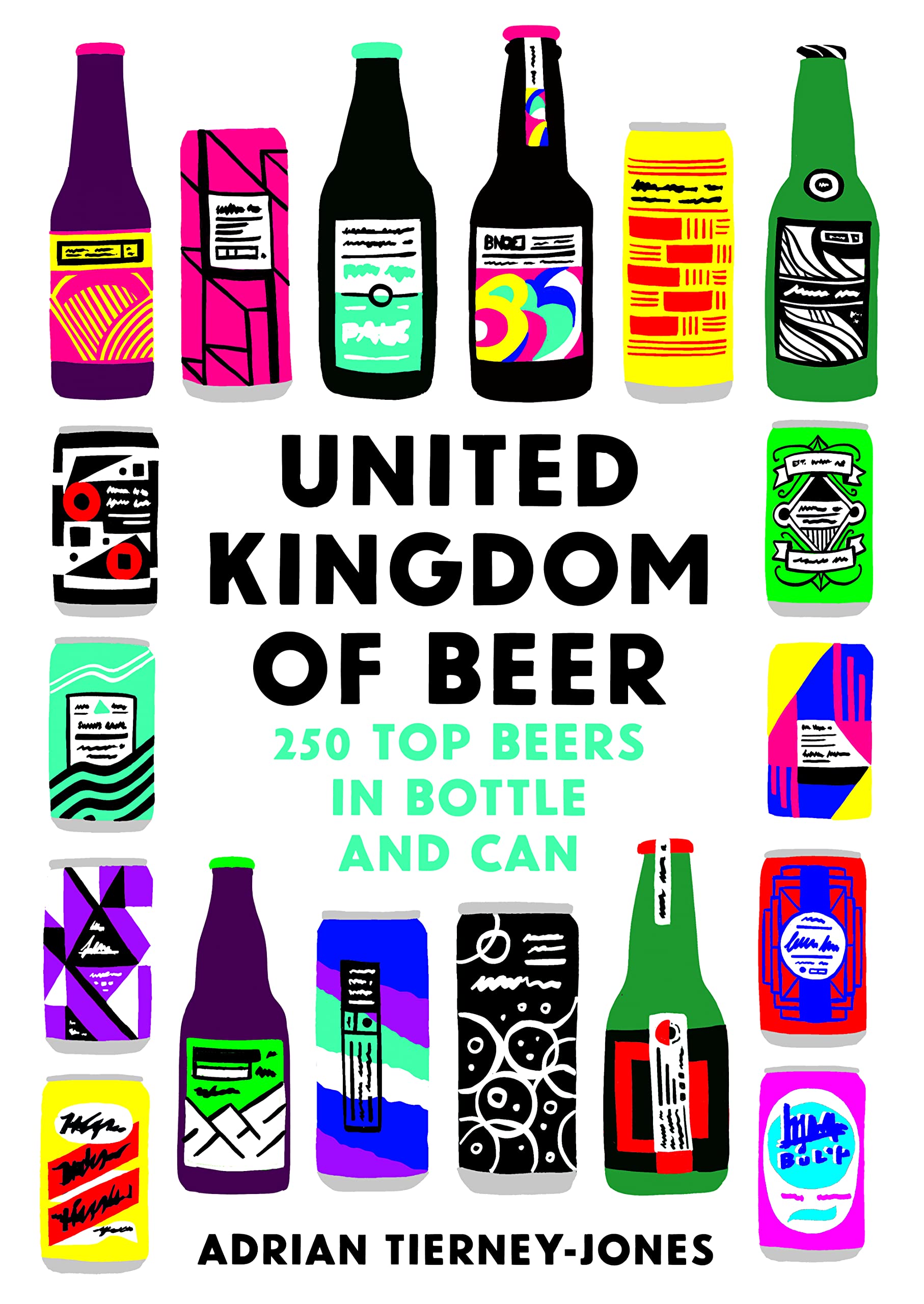 United Kingdom of Beer: 250 top beers in bottle and can by Adrian ...