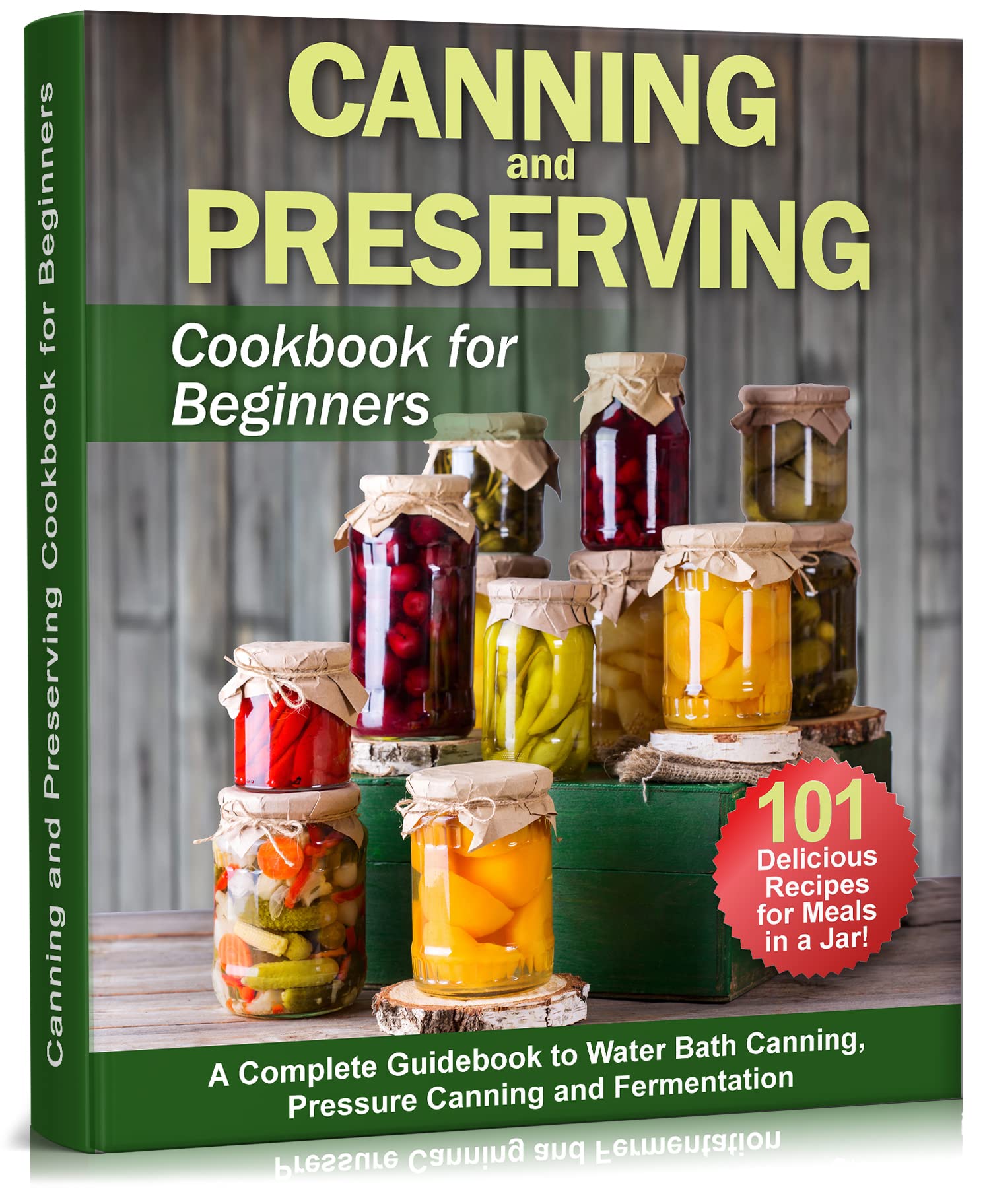 Canning and Preserving Cookbook for Beginners: A Complete Guidebook to Water Bath Canning ...
