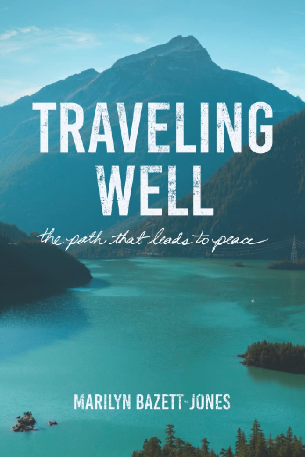 Traveling Well: The path that leads to peace by Marilyn Bazett-Jones ...