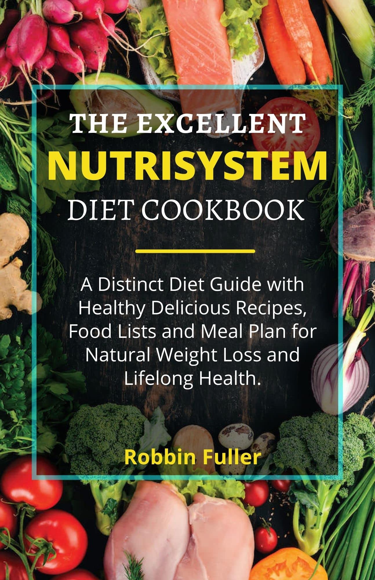 THE EXCELLENT NUTRISYSTEM DIET COOKBOOK: A Distinct Diet Guide with ...