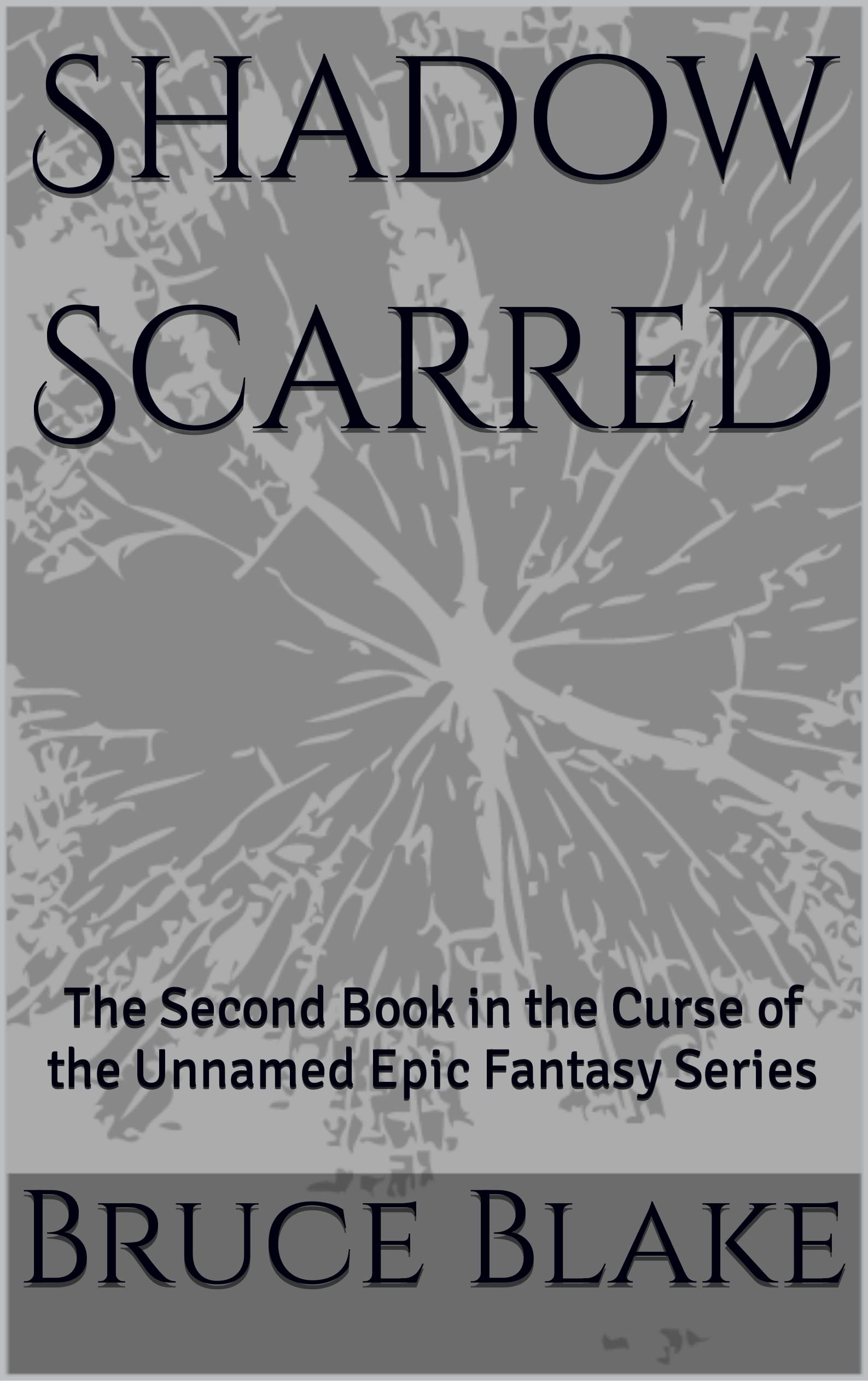 Shadow Scarred: The Second Book in the Curse of the Unnamed Epic Fantasy Series by Bruce Blake ...