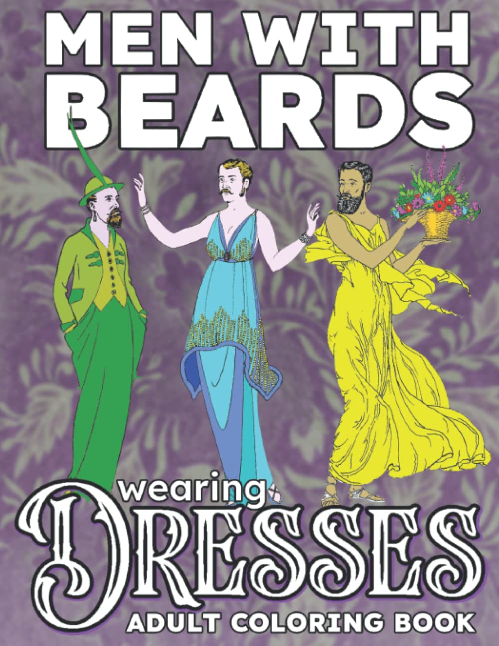 Men With Beards Wearing Dresses Adult Coloring Book: Vintage Retro ...