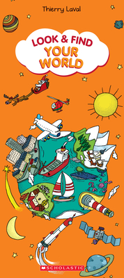 Look & Find Your World (Look & Find) by Thierry Laval | Goodreads