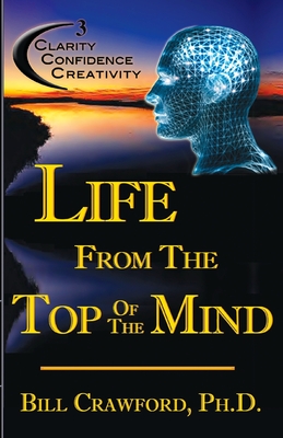 Life From The Top Of The Mind: New Information On The Science Of ...