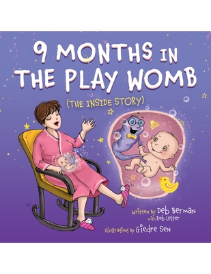 9 Months in The Play Womb: The Inside Story by Deb Berman | Goodreads