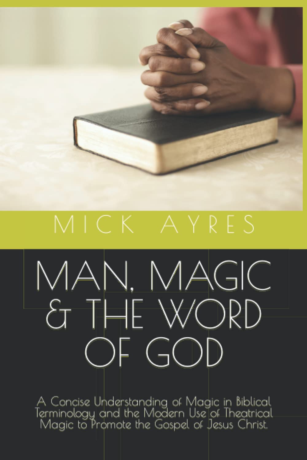 MAN, MAGIC & THE WORD OF GOD: A Concise Understanding of Magic in ...
