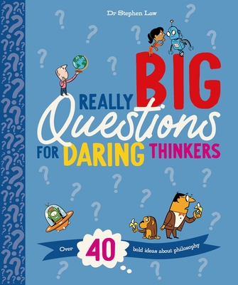 Really Big Questions For Daring Thinkers: Over 40 Bold Ideas about ...