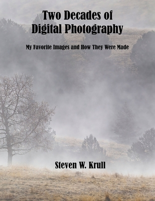 Two Decades of Digital Photography: My Favorite Images and How They ...