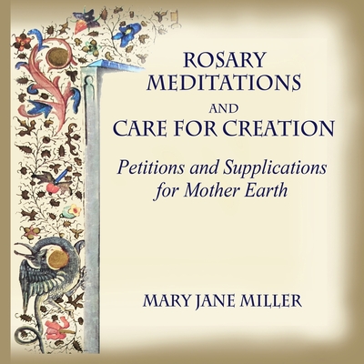 Rosary Meditations and Care for Creation: Petitions and Supplications ...